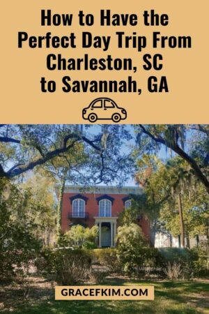 How to Have the Perfect Day Trip from Charleston to Savannah