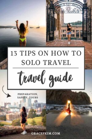 Solo Travel Tips and Advice For First Timers: How to Love it